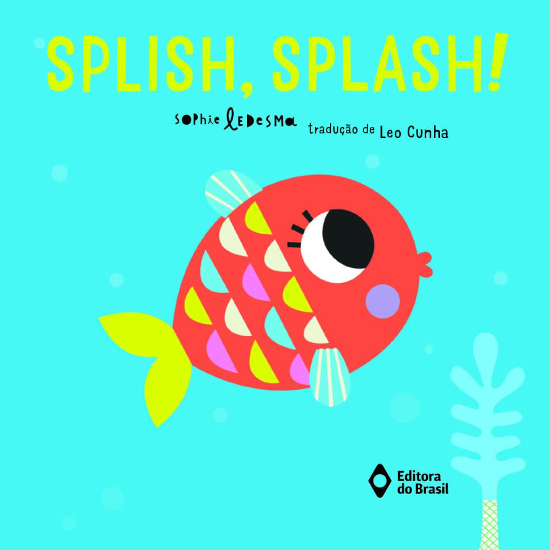 SPLISH, SPLASH! - Editora do Brasil